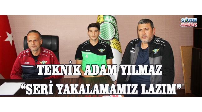 TEKNİK ADAM YILMAZ “SERİ YAKALAMAMIZ LAZIM” - SPOR