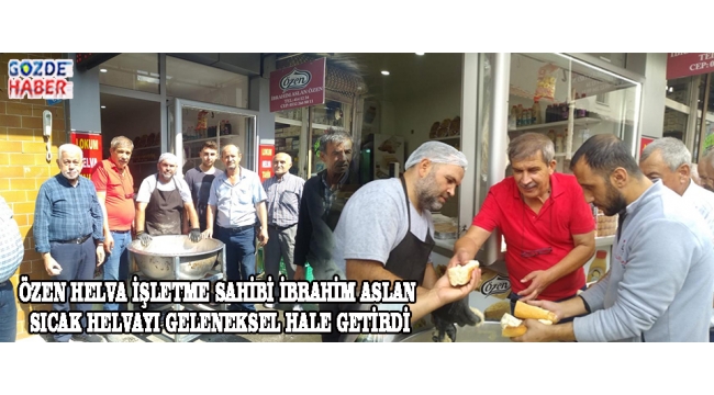Özen Helva işletme sahibi İbrahim Aslan Sıcak Helvayı Geleneksel Hale ...