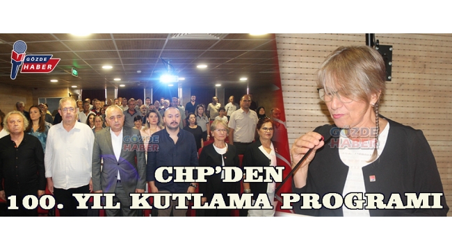 CHP’DEN 100. YIL KUTLAMA PROGRAMI - SİYASET