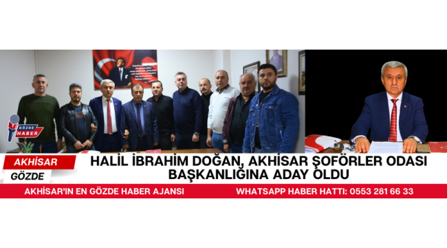 Halil İbrahim Doğan, Akhisar Şoförler Odası Başkanlığına Aday Oldu - GÜNCEL