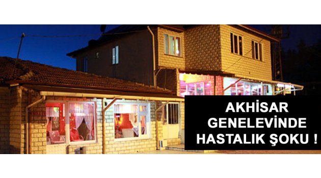 Akhisar Genelevinde Hastalık Şoku ! - GÜNCEL